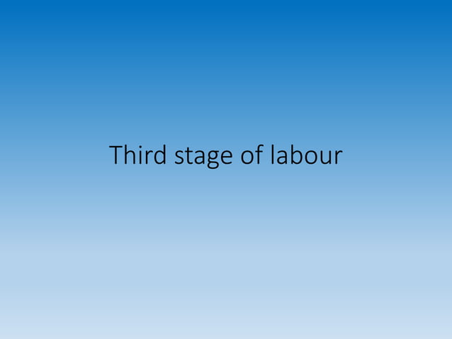 Third stage of labour | PPT | Pregnancy | Reproductive Health