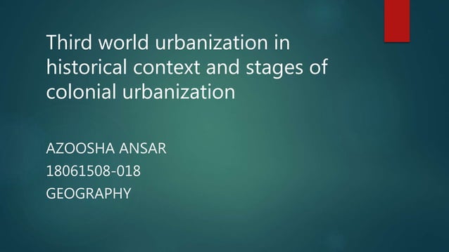 Third_world_urbanization_in_historical_context_and_stages-1[1].pptx