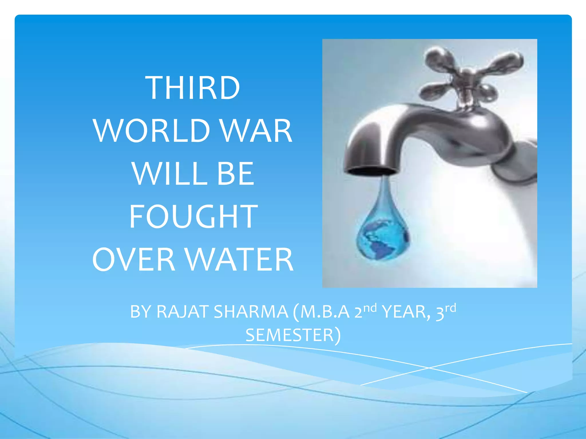 Third world war will be due to water | PPTX
