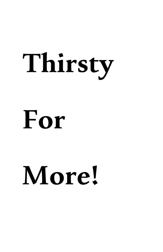 Thirsty for more.pic.doc