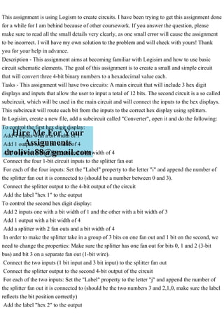 This assignment is using Logism to create circuits. I have been tryi.pdf