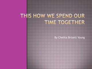 This how we spend our time together powerpoint | PPT