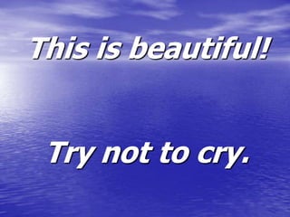 This is beautiful! Try not to cry... | PPTX