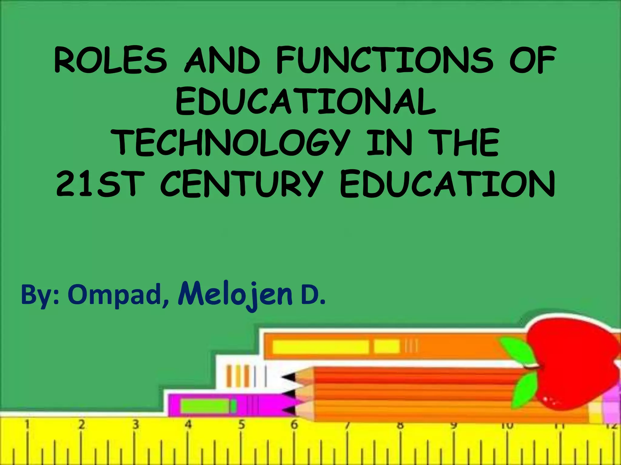 Roles and functions of technology in the 21st century education | PPTX