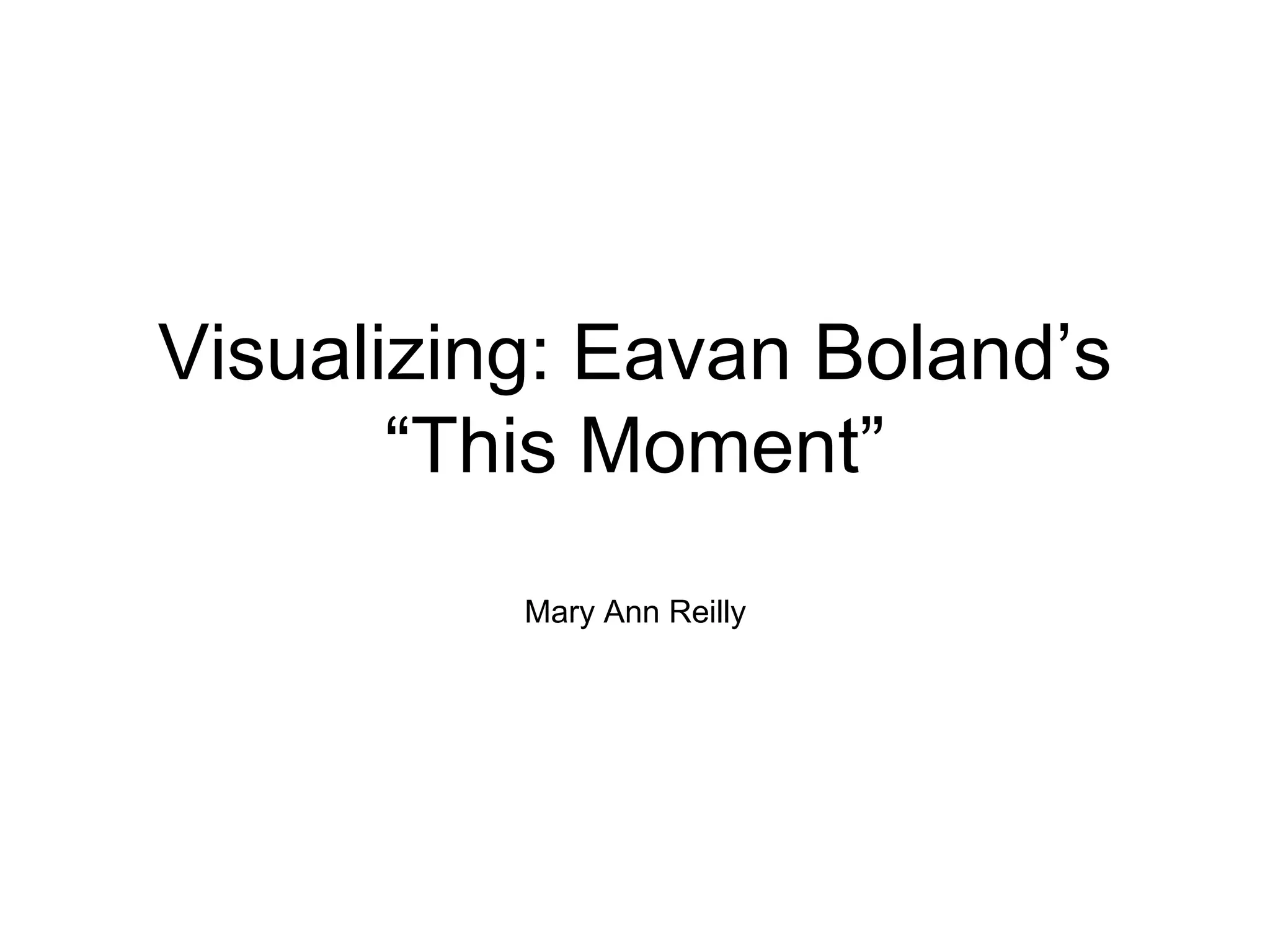 Visualizing the poem, This Moment (Eavan Boland) | PPT