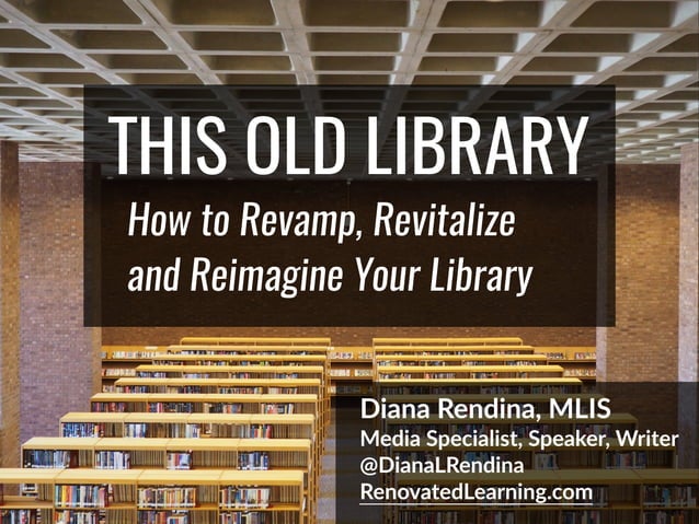 This Old Library: How to Revamp, Reimagine and Revitalize Your Library ...