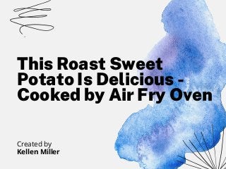 This Roast Sweet Potato Is Delicious - Cooked by Air Fry Oven | PPT ...