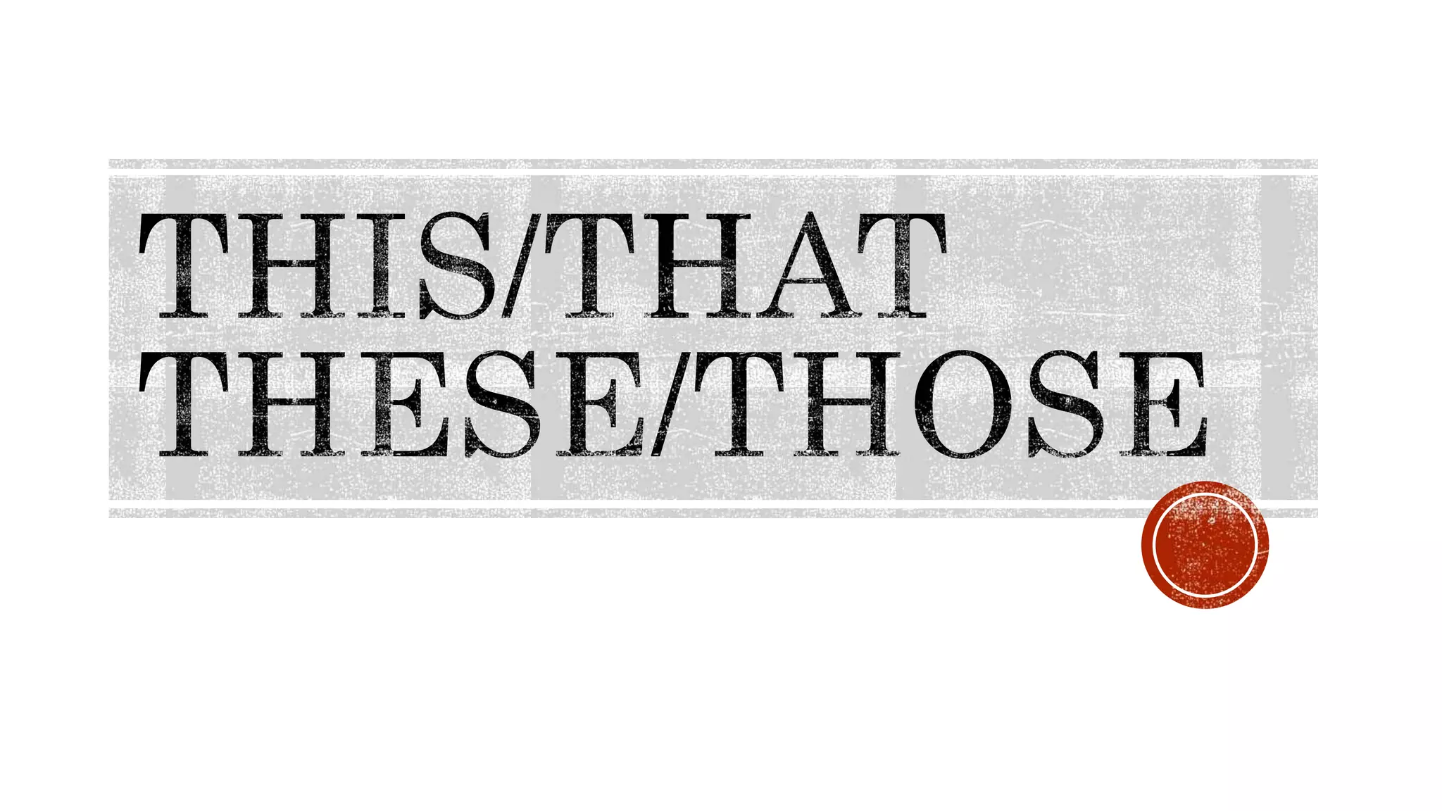 This that these those | PPTX