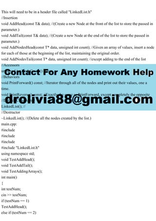 This will need to be in a header file called LinkedList.hInser.pdf