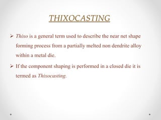 Thixocasting process | PPTX