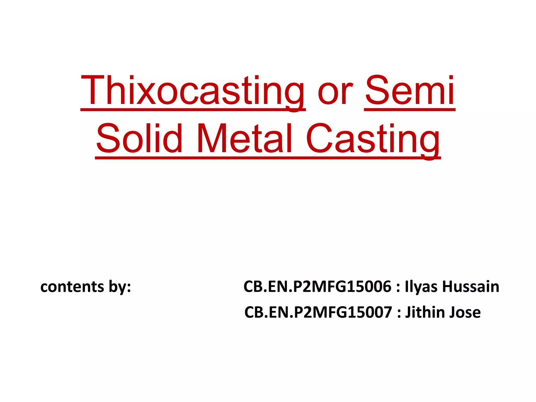 Thixocasting or semi solid metal casting | PPTX