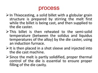 Thixocasting or semi solid metal casting | PPTX