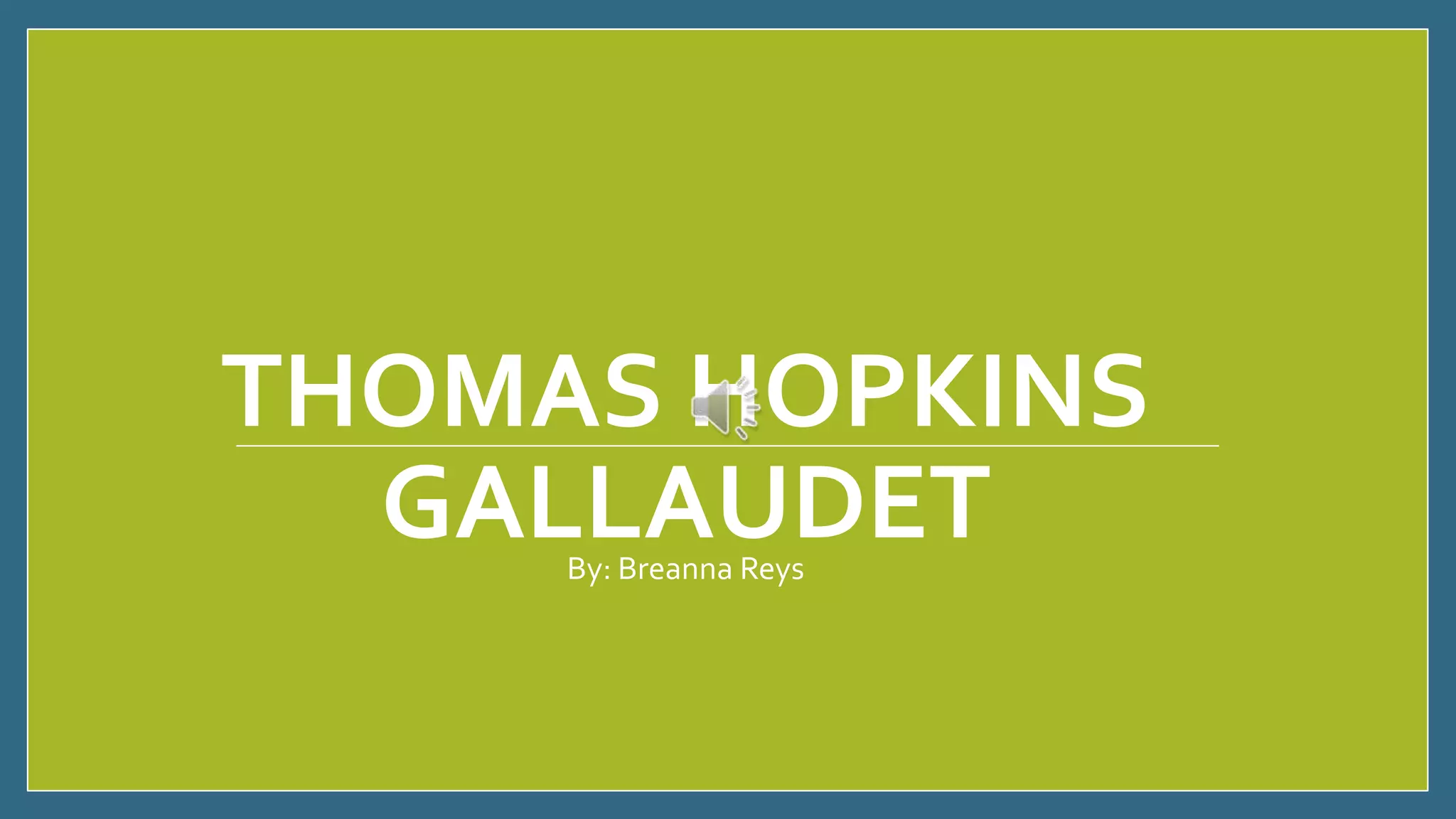 Thomas hopkins gallaudet presentation | PPTX