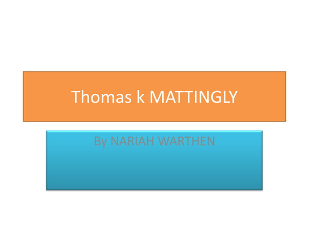 Thomas k mattingly fourth grade astronaut biography | PPTX