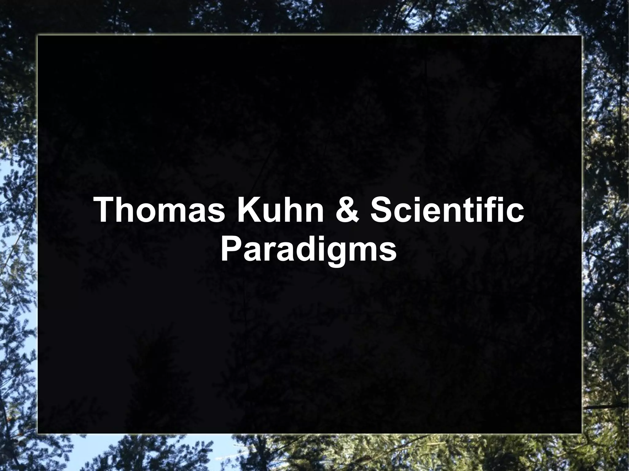 A2 Thomas Kuhn & Scientific Paradigms | PPT