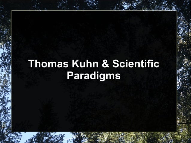 A2 Thomas Kuhn & Scientific Paradigms | PPT | Physics | Science