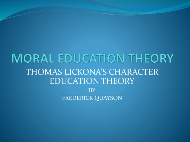 Thomas lickona’s character education theory | PPTX | Education