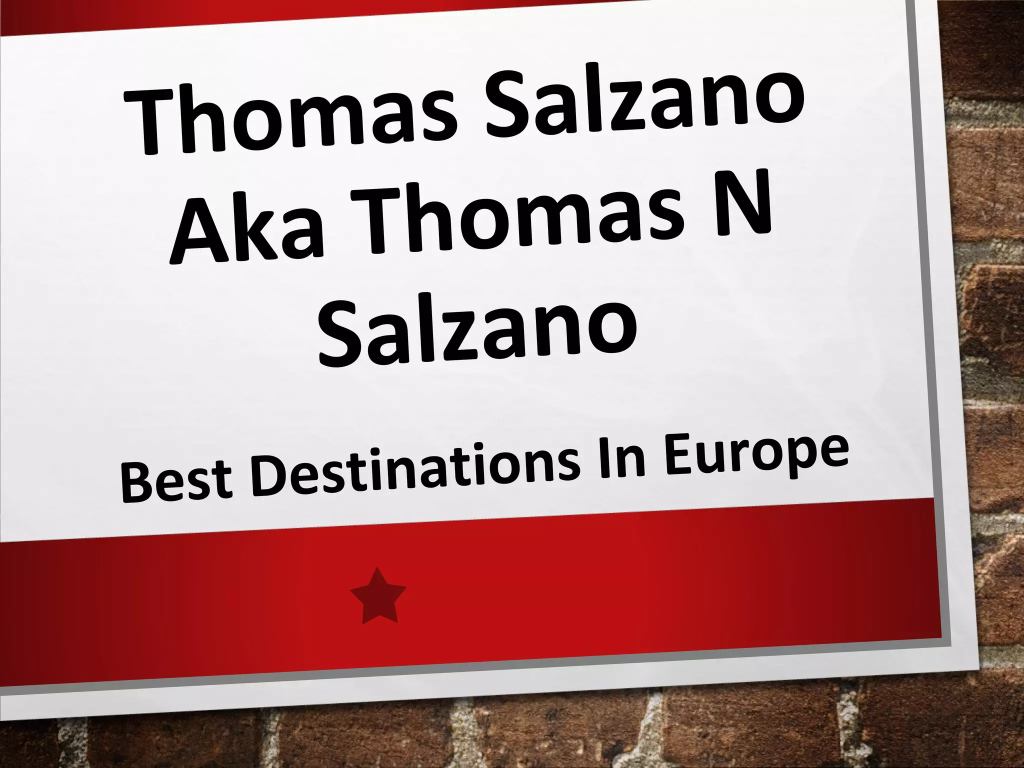 Thomas Salzano aka Thomas N Salzano - Best Destinations in Europe | PPT