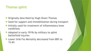 lower limns splinting, Thomas splint.pptx