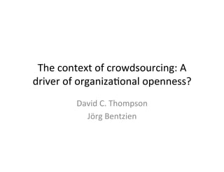 The context of crowdsourcing: A driver of organizational openness? | PPT