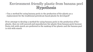 Biodegradable, Environment friendly plastic from banana peel | PPTX
