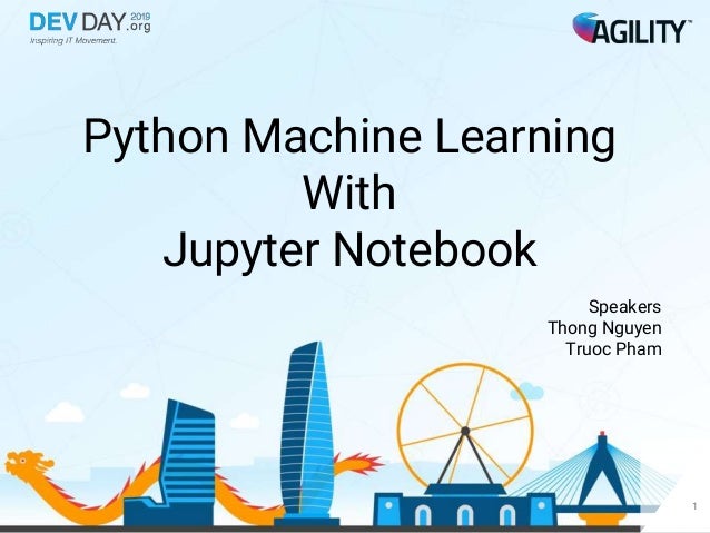 [DevDay2019] Python Machine Learning with Jupyter Notebook - By Nguye…