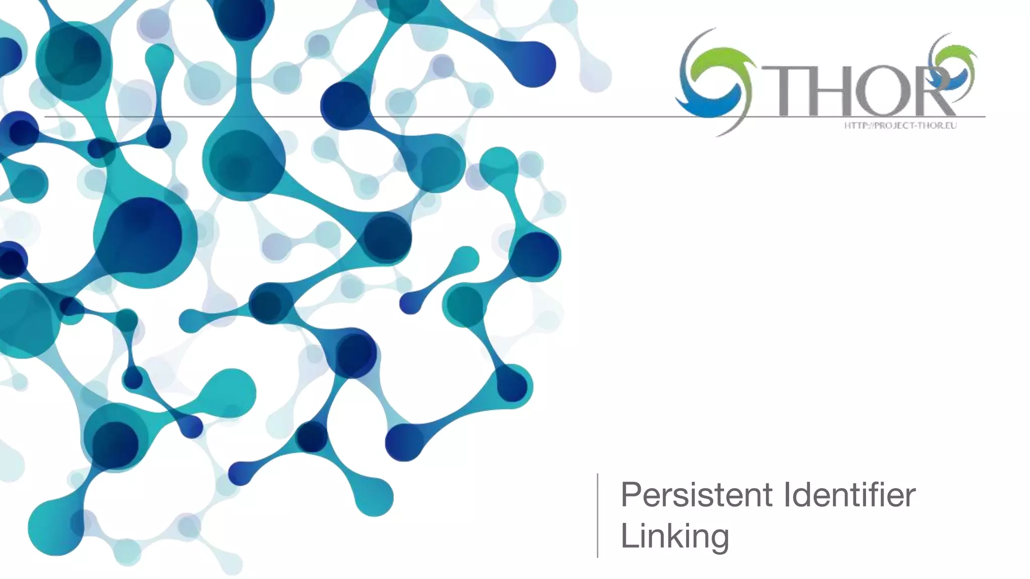THOR Workshop - Persistent Identifier Linking | PPTX