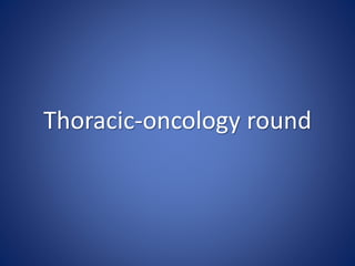 Thoracic-oncology round | Jindal chest clinic | PPTX