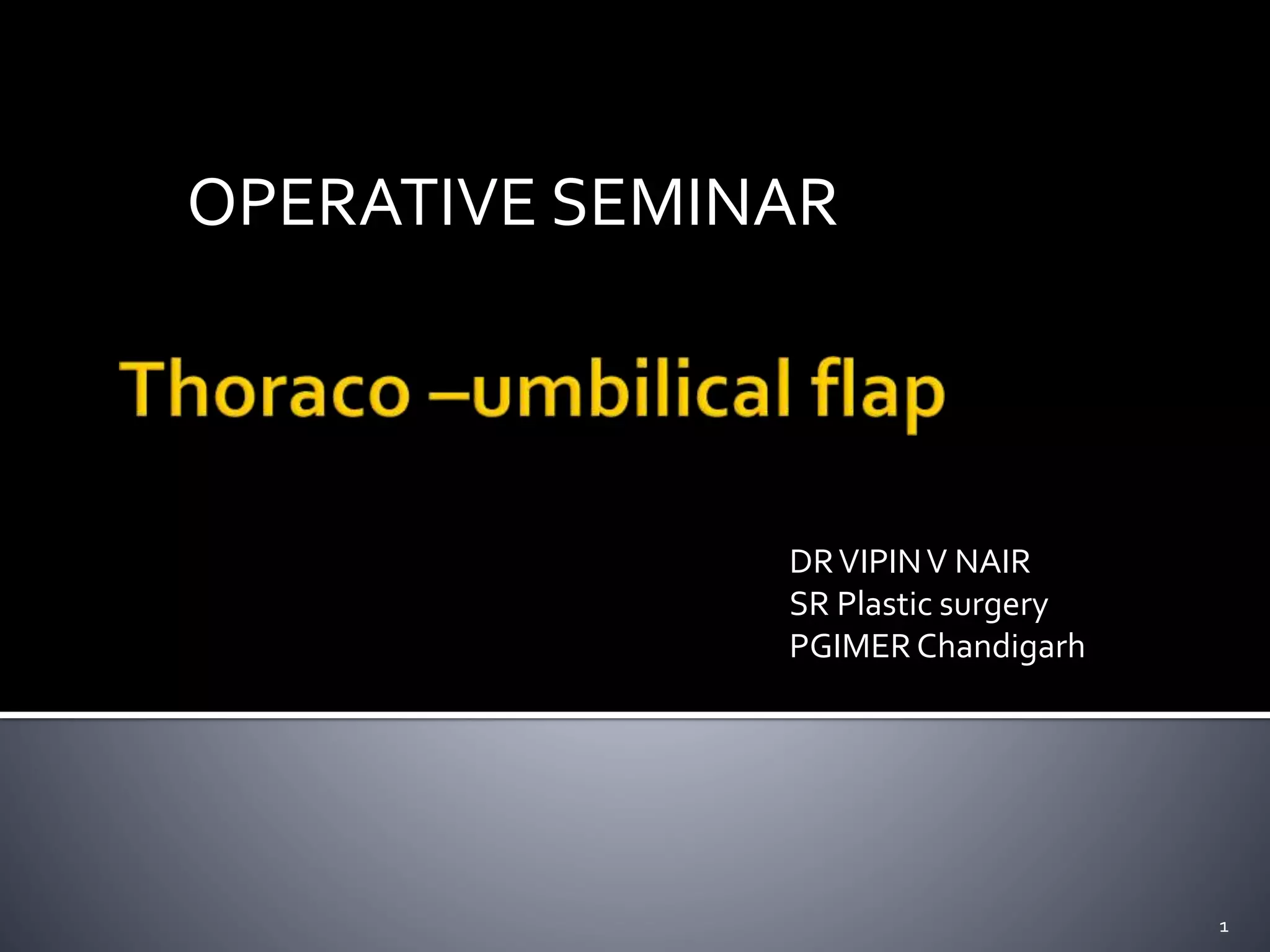 THORACOUMBILICAL FLAP DR VIPIN V NAIR | PPTX