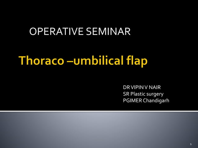 THORACOUMBILICAL FLAP DR VIPIN V NAIR | PPTX