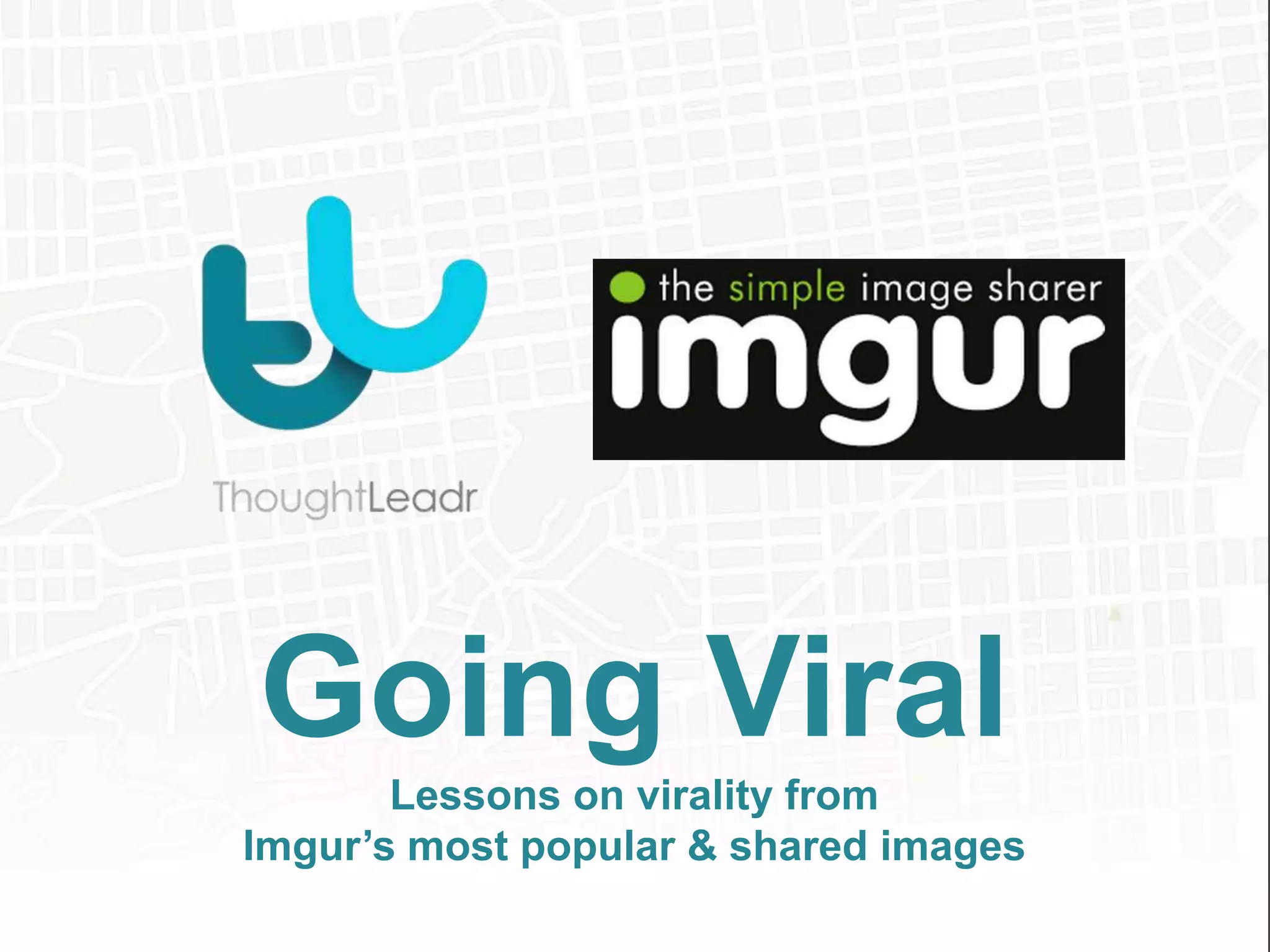 Going Viral - Lessons on virality from Imgur’s most popular & shared ...