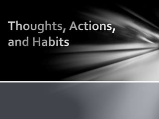 Thoughts, actions, and habits | PPTX