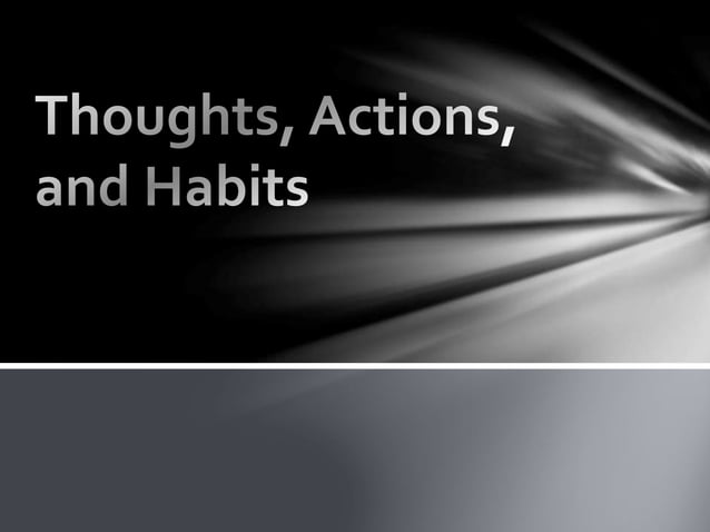 Thoughts, actions, and habits | PPT