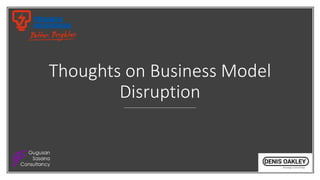 Thoughts on Business Model Disruption | PPT