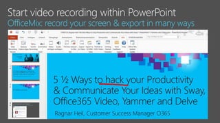 5 1/2 ways to hack your productivity (using Sway, OfficeMix, Yammer & Delve) #MSIgnite | PPTX ...