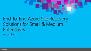 End-to-End Azure Site Recovery Solutions for Small-Medium Enterprises | PPT