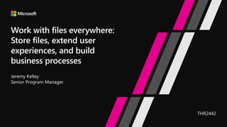 Work with files everywhere: Store files, extend user experiences, and ...