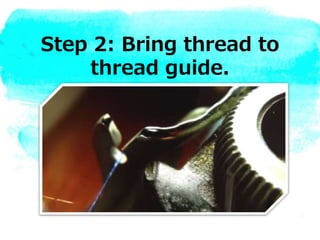 Threading the Sewing Machine | PPTX | Needlework | Arts and Crafts