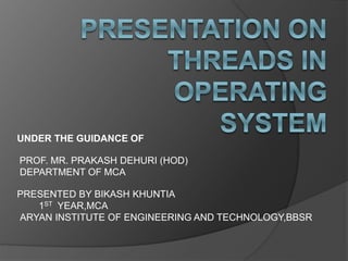 THREADS IN OPERATING SYSTEM BIKASH.pptx