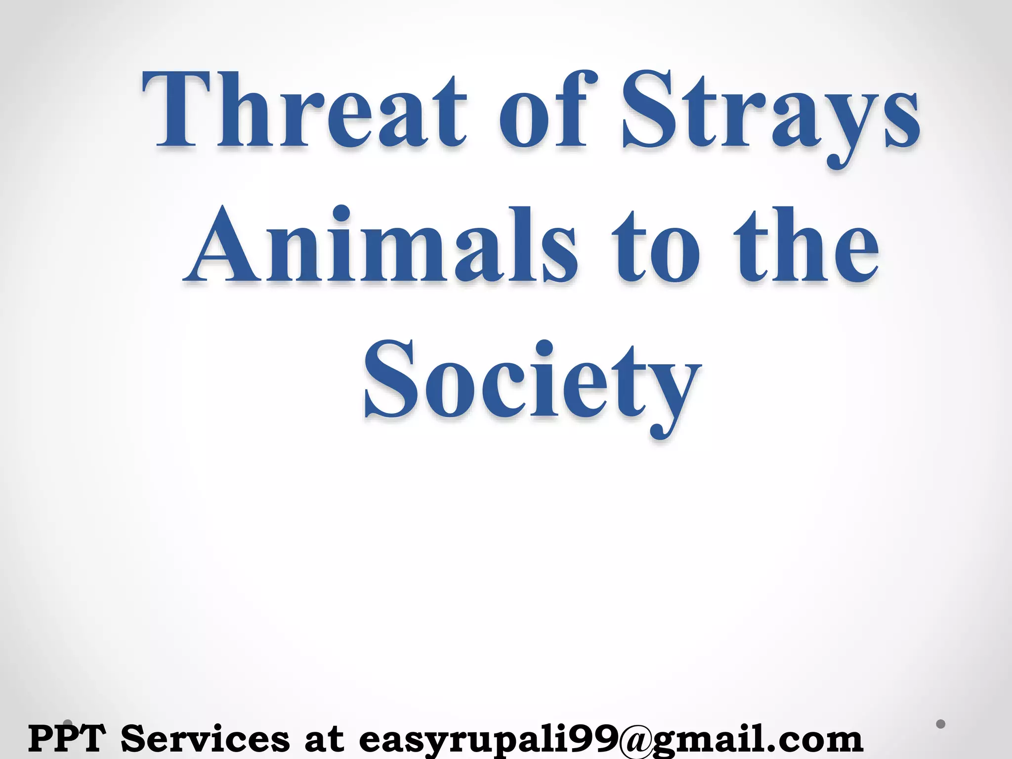 Threat of strays Animals to the society | PPTX