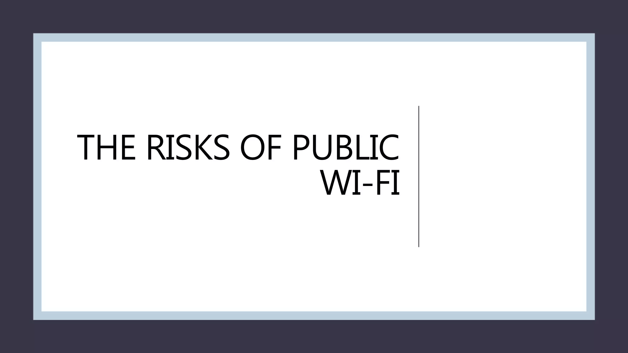 Threats of Public Wi-Fi | PPTX