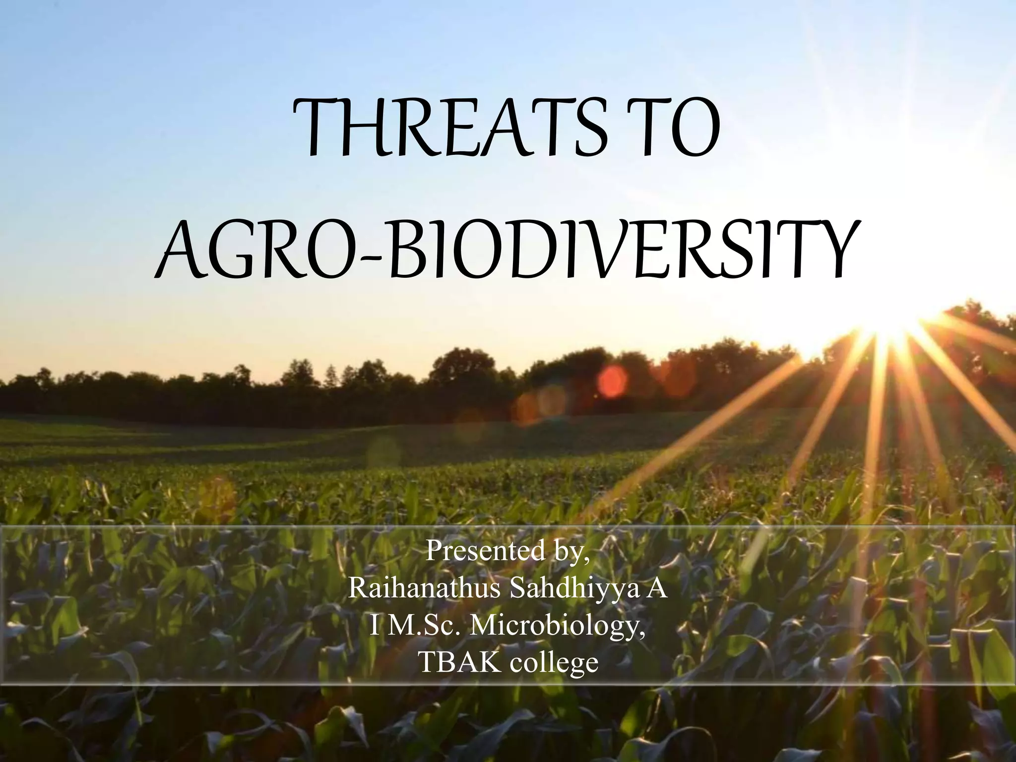 Threats to agrobiodiversity (Agricultural Biodiversity) | PPTX