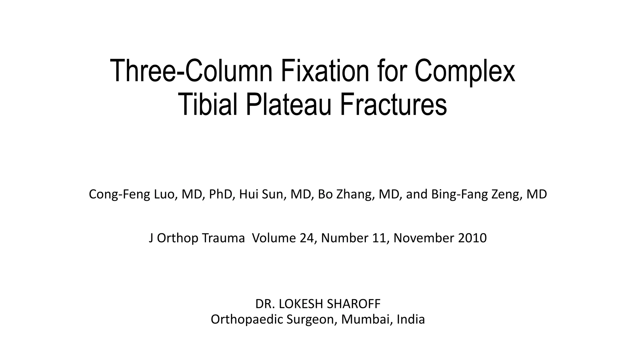 Three column fixation for complex PROXIMAL TIBIA FRACTURES | PPTX