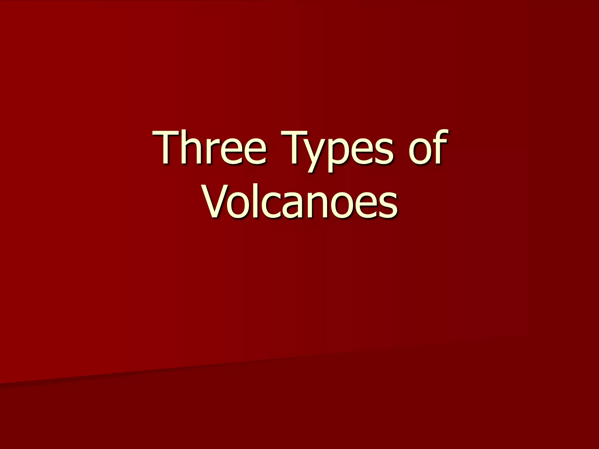 Three-Types-of-Volcanoes.ppt