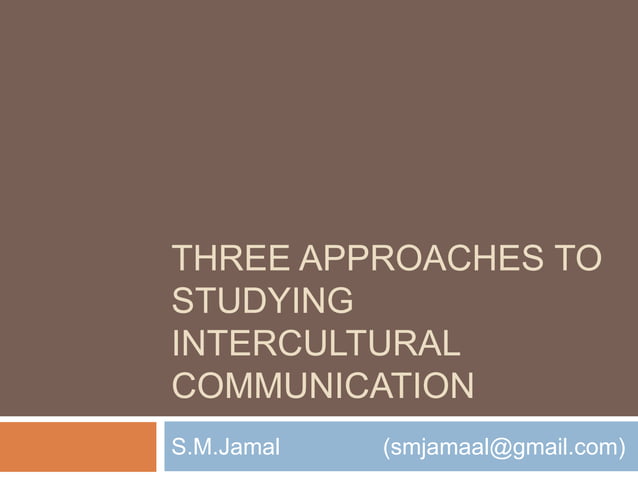 Three approaches to studying intercultural communication | PPTX