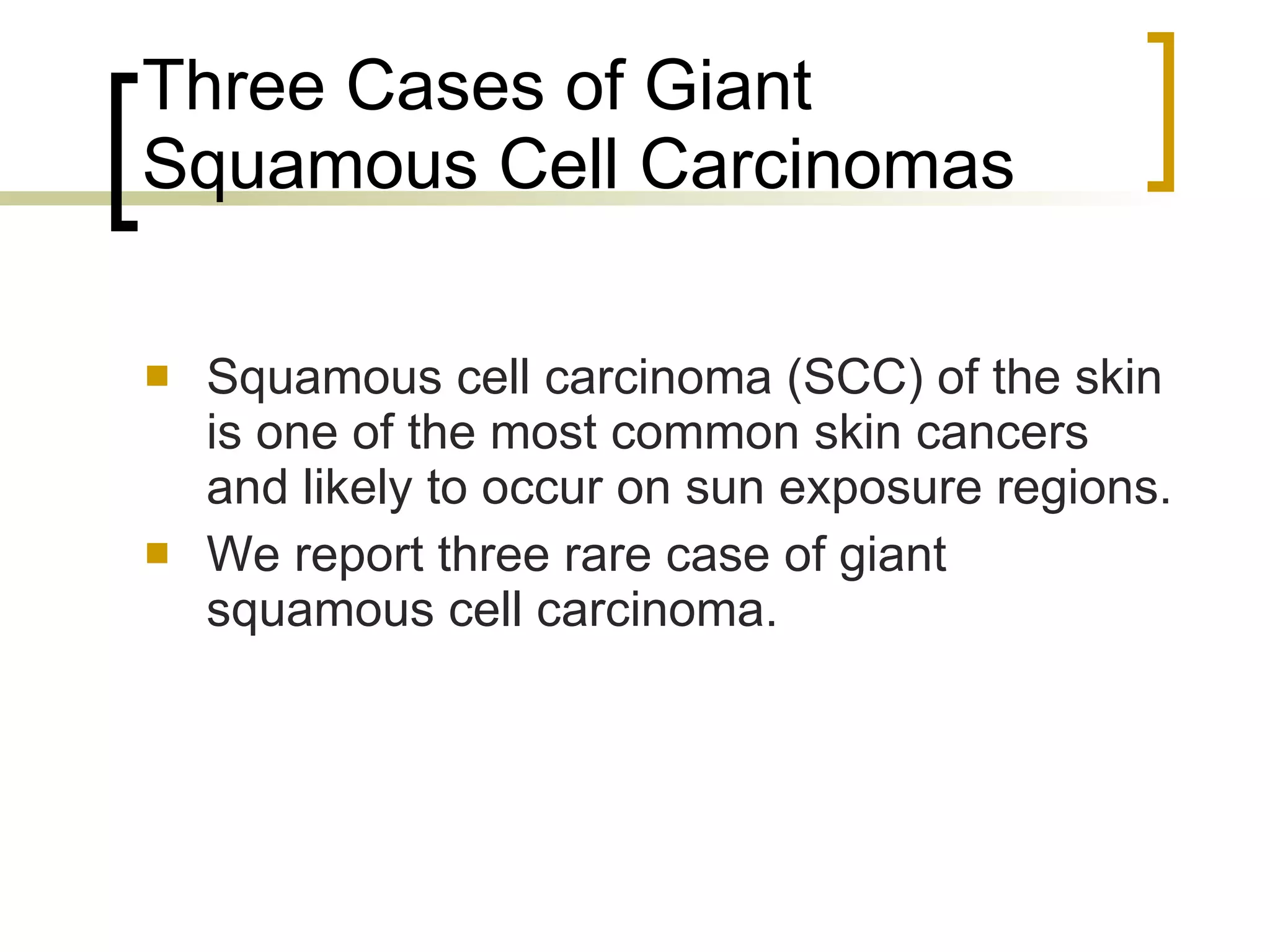 Three cases of giant squamous cell carcinomas | PPT