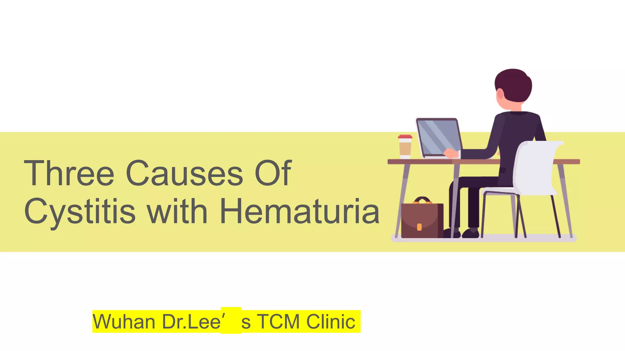 Three Causes Of Cystitis with Hematuria | PPTX