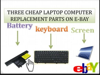 Three cheap laptop computer replacement parts on ebay