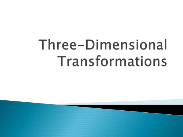 Three dimensional transformations | PPT
