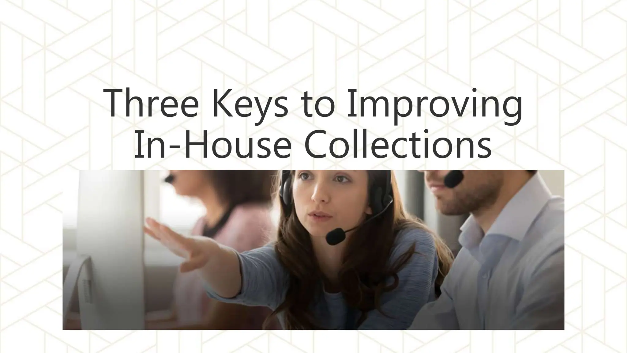 Three Keys to Improving In-House Collections | PPT